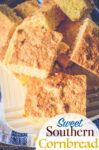 Sweet Southern Cornbread Recipe that melts in your mouth!