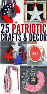 25 Patriotic Crafts and Decor for your Patriotic Holidays